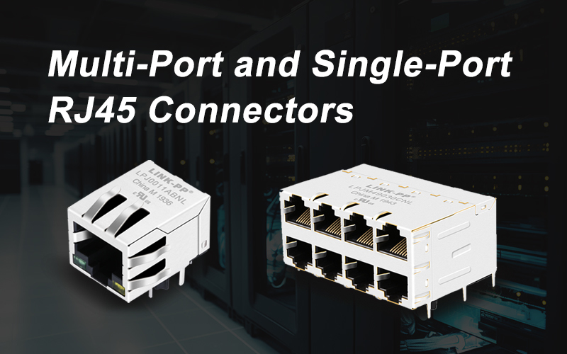 Multi‑Port and Single‑Port RJ45 Connectors — A Technical Guide for ...