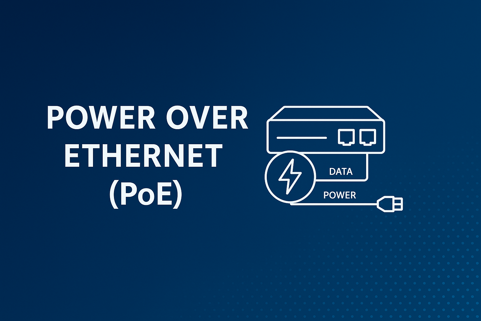 Power over Ethernet (PoE): The Complete Guide for Network Engineers